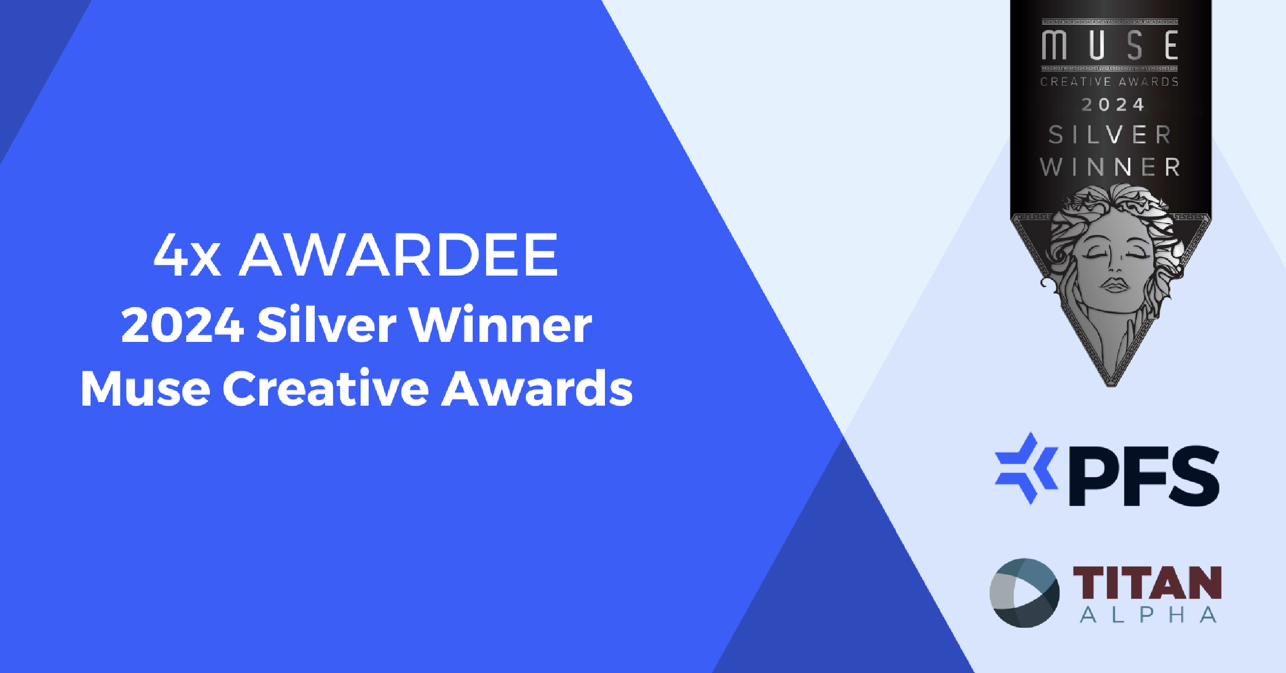 PFS and Titan Alpha Receive Four Silver Awards from the Acclaimed MUSE ...